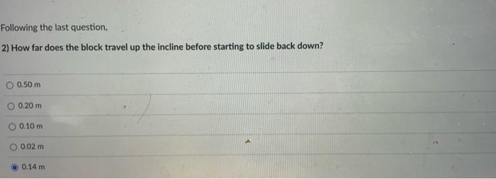 Solved 2) How far does the block travel up the incline | Chegg.com