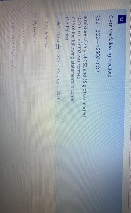 Solved 13 Given the following reaction: CS2 + | Chegg.com
