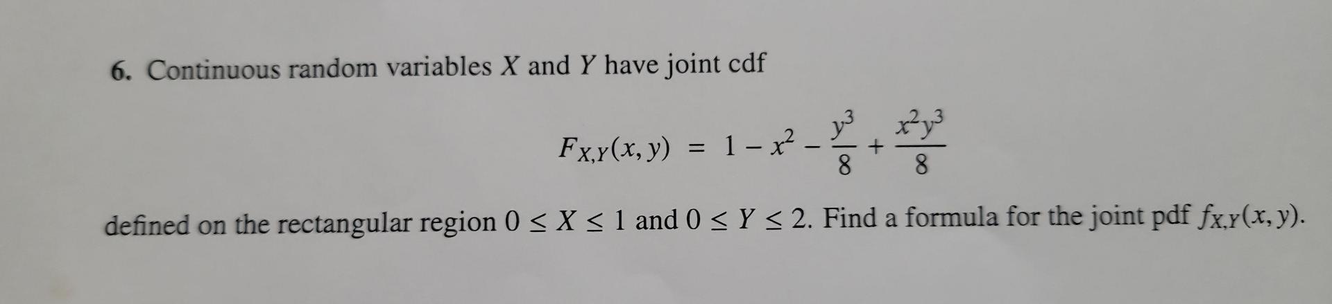 Solved 6. Continuous random variables X and Y have joint cdf | Chegg.com