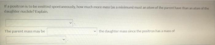 Solved If a positron is to be emitted spontaneously, how | Chegg.com