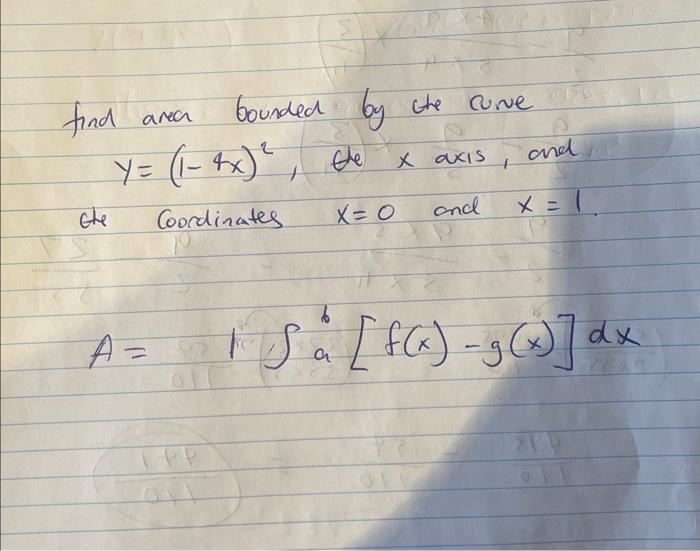 Solved find area bounded by che curve y=(1−4x)2, the x axis, | Chegg.com