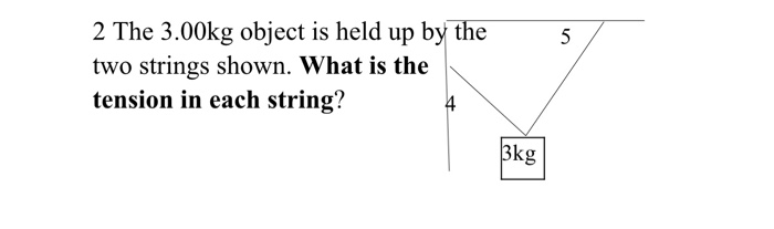 Solved 5 2 The 3.00kg object is held up by the two strings | Chegg.com