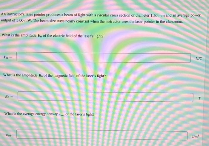 Solved An instructor's laser pointer produces a beam of | Chegg.com