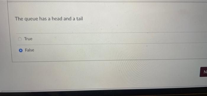 Solved The queue has a head and a tail True False N | Chegg.com