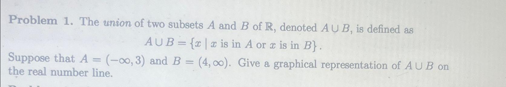 Solved Problem 1. ﻿The union of two subsets A and B ﻿of R, | Chegg.com