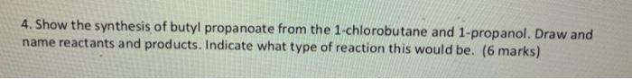 Solved 4. Show the synthesis of butyl propanoate from the | Chegg.com