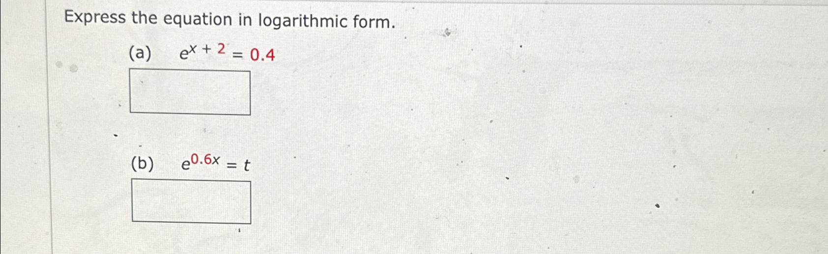 Solved Express the equation in logarithmic | Chegg.com