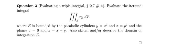 Solved Question 3 (Evaluating a triple integral, §12.7#14). | Chegg.com