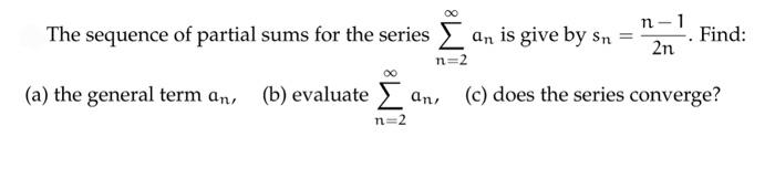 Solved The sequence of partial sums for the series ∑n=2∞an | Chegg.com