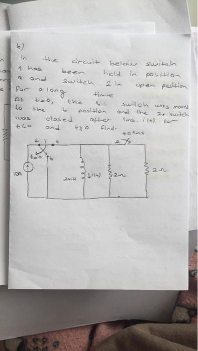 Solved the 6) In circuit below switch nog 1 has been held in | Chegg.com