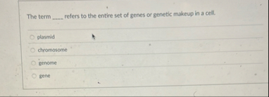 Solved The term q, ﻿refers to the entire set of genes or | Chegg.com