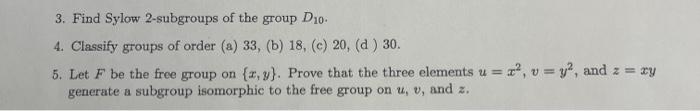 Solved 3. Find Sylow 2-subgroups of the group D10. 4. | Chegg.com