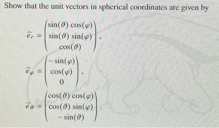 Solved Show that the unit vectors in spherical coordinates | Chegg.com