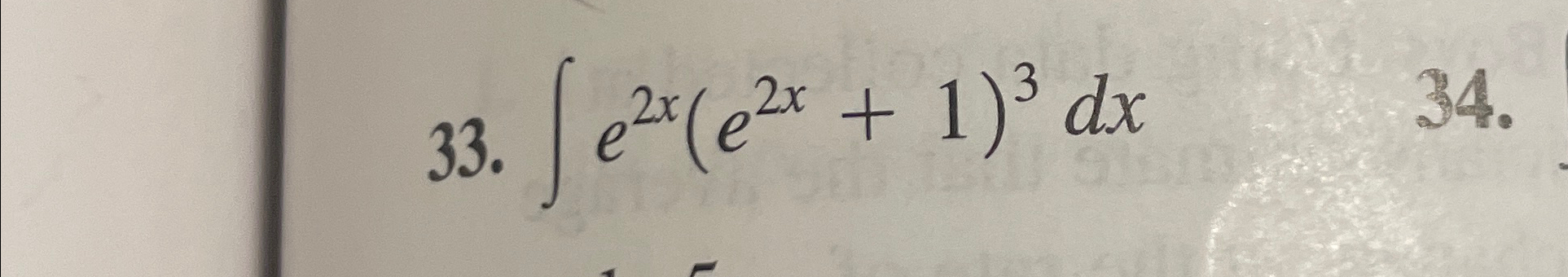 Solved ∫﻿﻿e2x(e2x+1)3dxFind the indefinte integral | Chegg.com