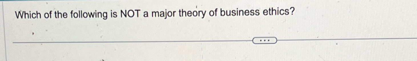 Solved Which of the following is NOT a major theory of | Chegg.com