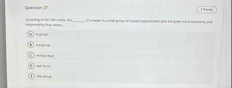 Solved Question 27According to the LMX model, the ﻿of a | Chegg.com