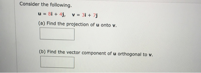 Solved Consider the following. u = 8i + 4, v = 3i + 7j (a) | Chegg.com