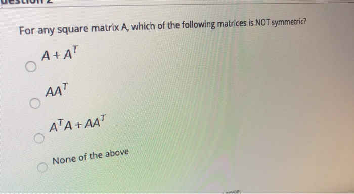 Solved UCSLIUI For any square matrix A, which of the | Chegg.com