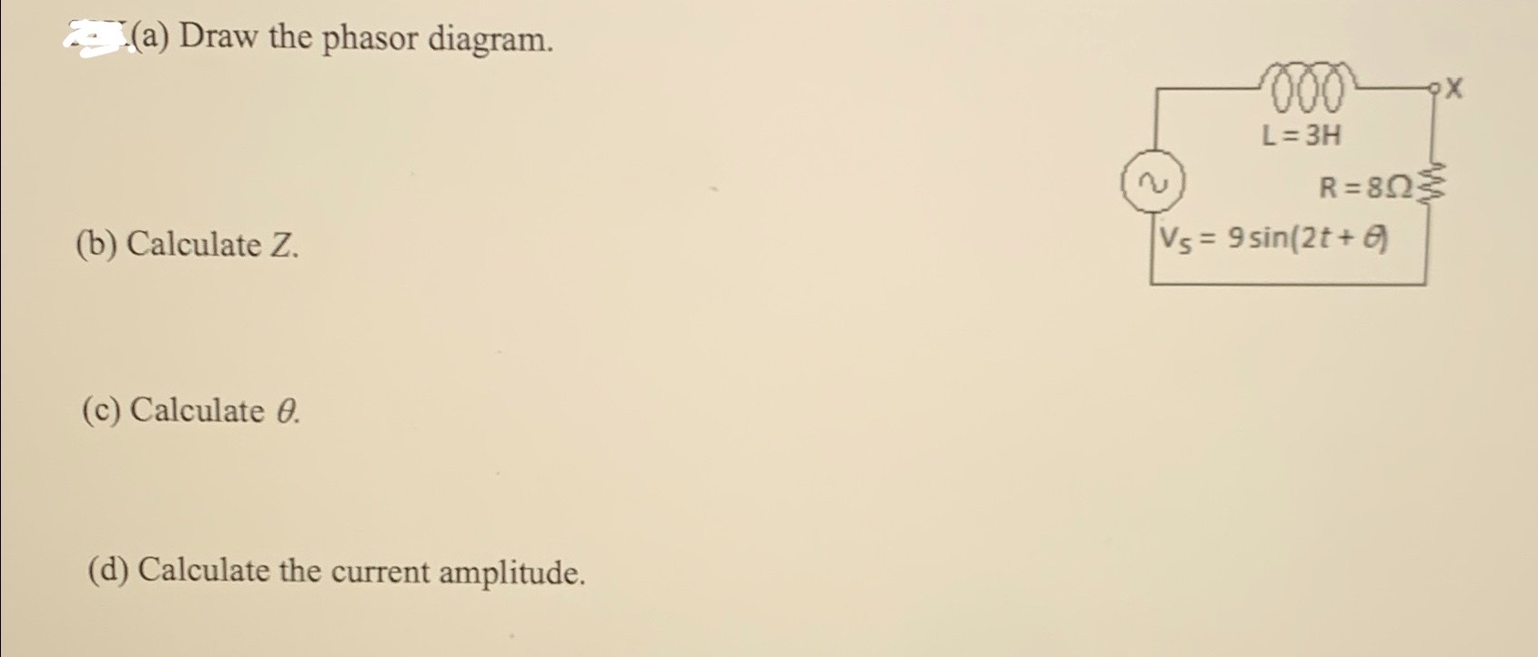 Solved (a) ﻿Draw the phasor diagram.(b) ﻿Calculate Z.(c) | Chegg.com