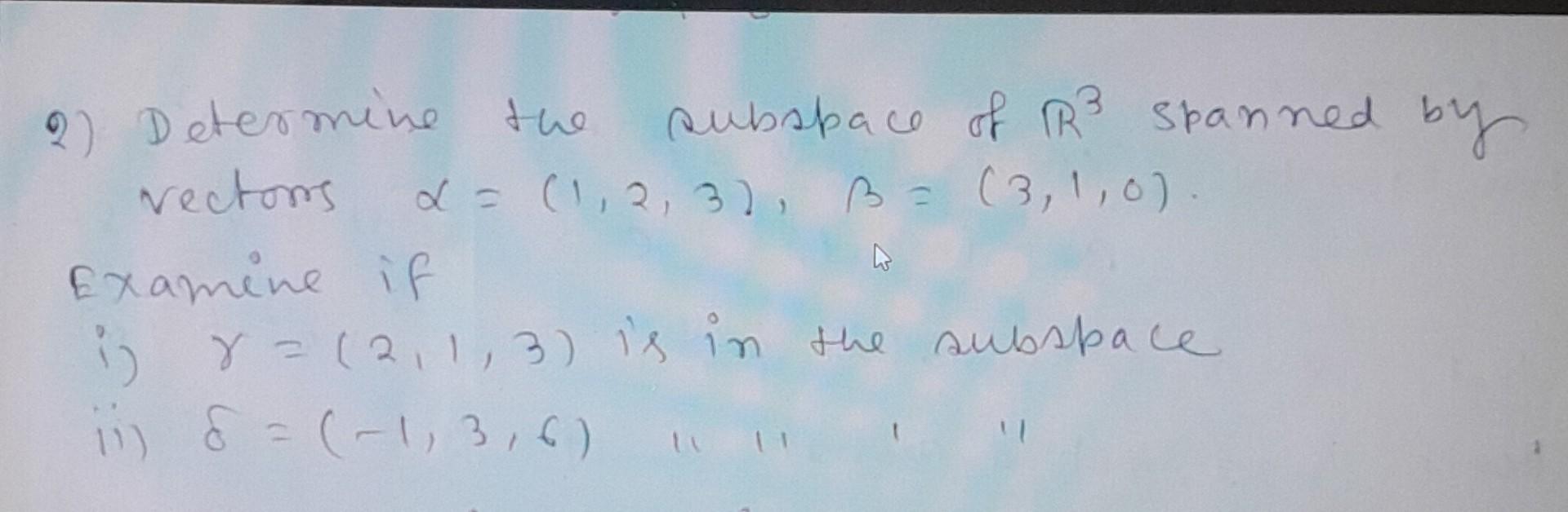Solved 2) Determine the subspace of R3 spanned by vectors | Chegg.com