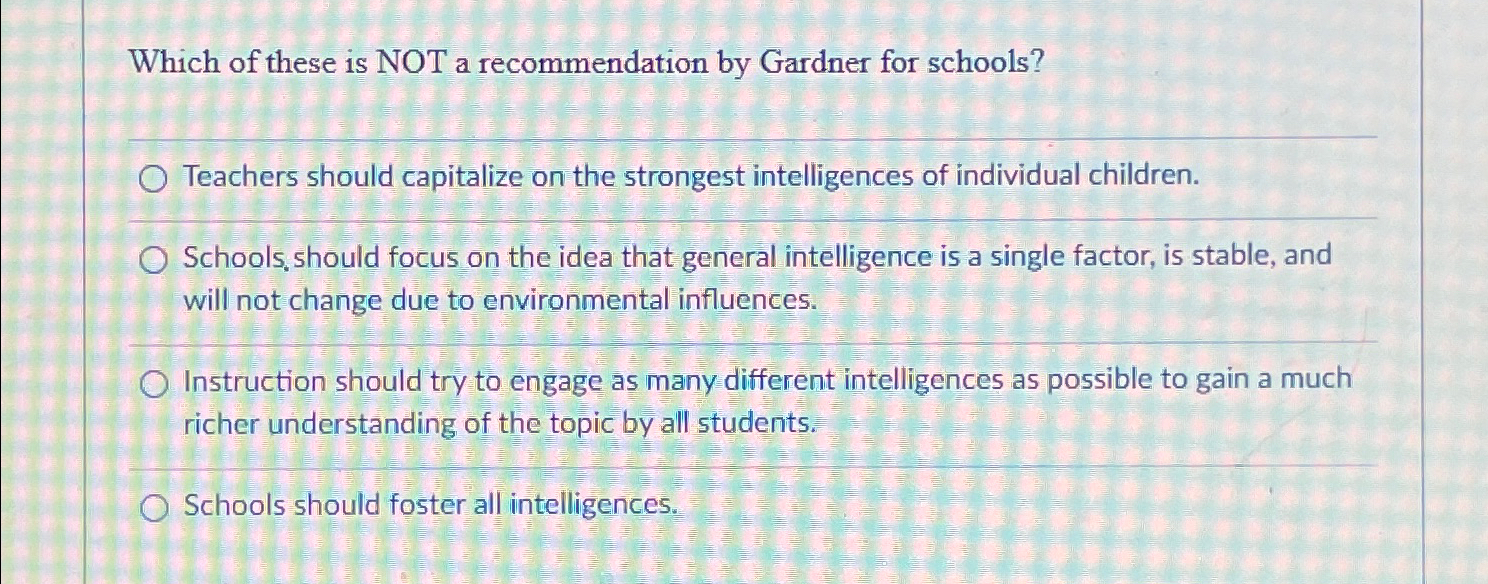 Solved Which of these is NOT a recommendation by Gardner for | Chegg.com
