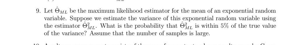 Solved 9. Let Θ^ML be the maximum likelihood estimator for | Chegg.com