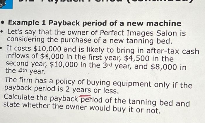 Solved Example 1 Payback period of a new machine Let's say | Chegg.com