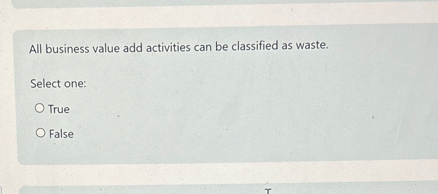 Solved All business value add activities can be classified | Chegg.com