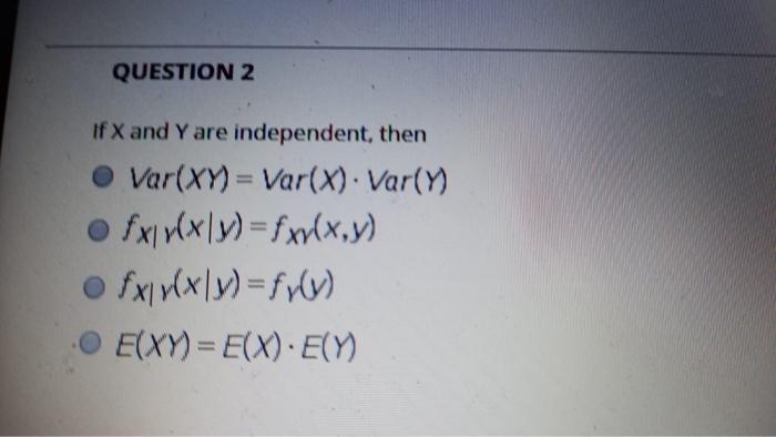 Solved QUESTION 2 If X and Y are independent, then Var(XY)= | Chegg.com