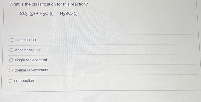 Solved What is the classification for this reaction? SO3 (g) | Chegg.com