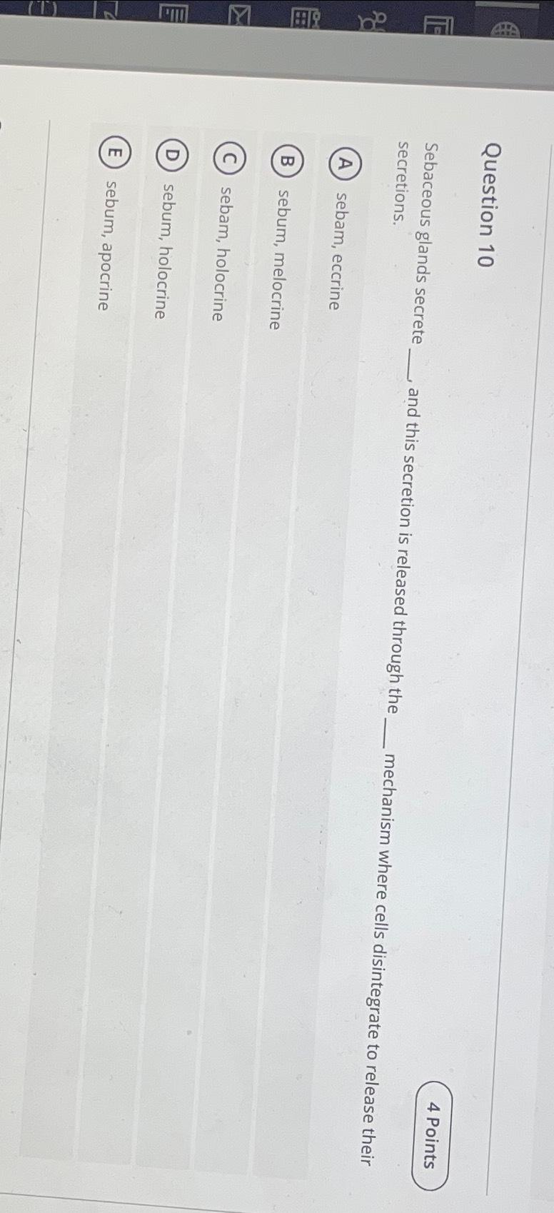Solved Question 10Sebaceous glands secrete and this | Chegg.com