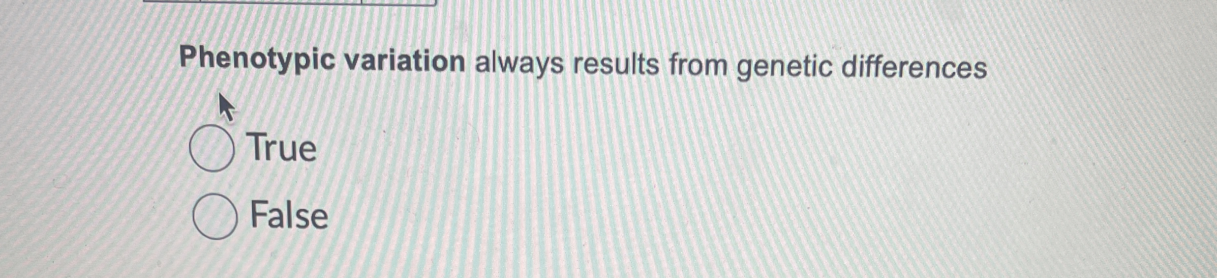 Solved Phenotypic variation always results from genetic | Chegg.com