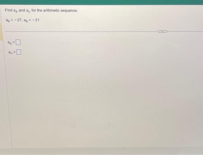 Solved Find a4 and an for the arithmetic sequence. | Chegg.com