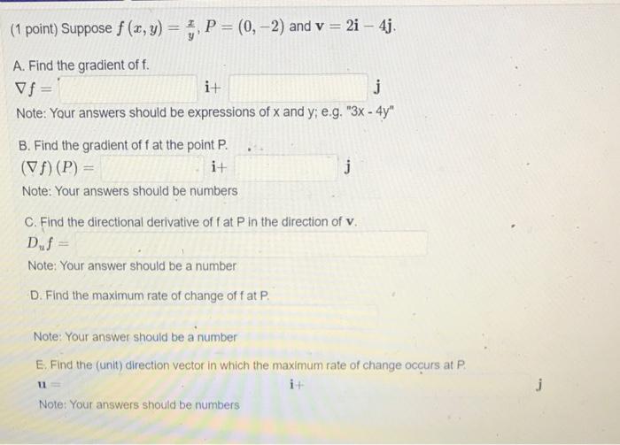Solved point) Suppose f(x,y)=yx,P=(0,−2) and v=2i−4j . Find | Chegg.com