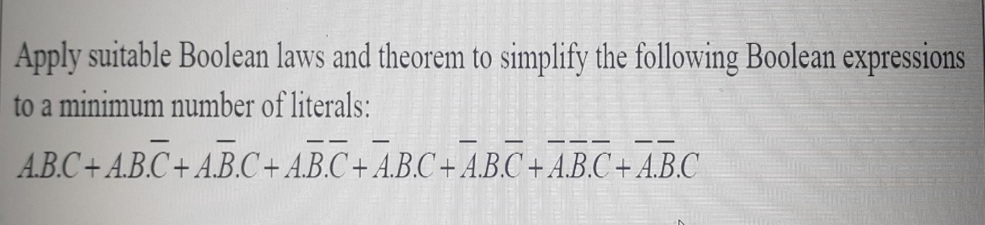 Solved Apply suitable Boolean laws and theorem to simplify | Chegg.com