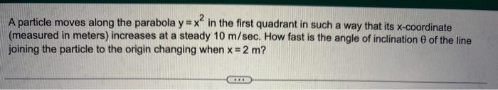 Solved A particle moves along the parabola y=x2 in the first | Chegg.com