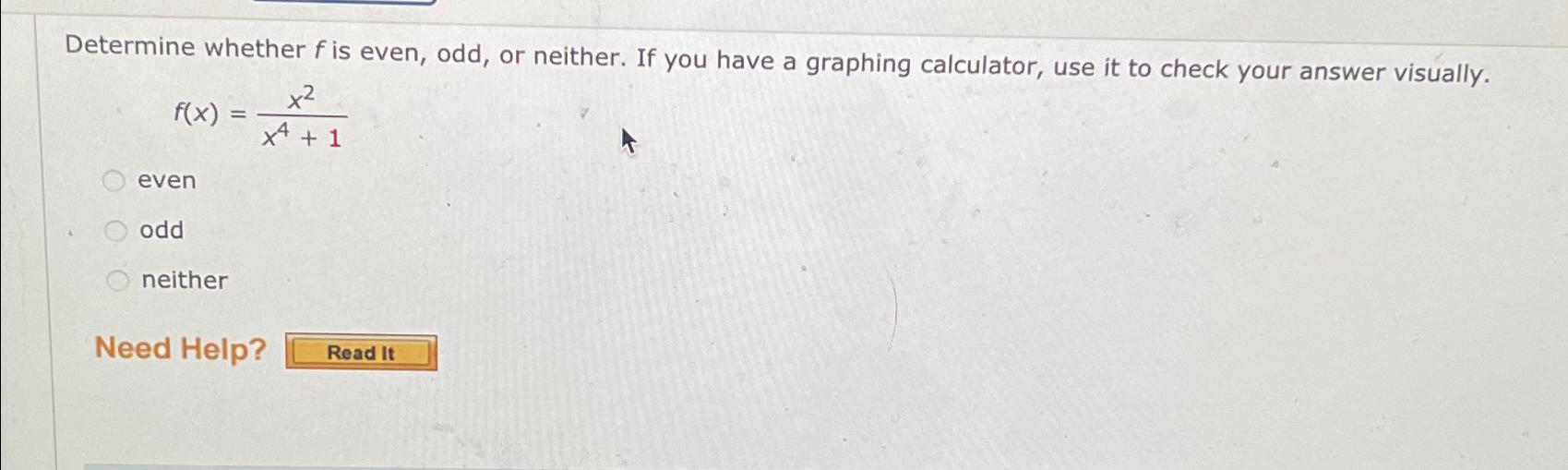 Solved Determine whether f ﻿is even, odd, or neither. If you | Chegg.com