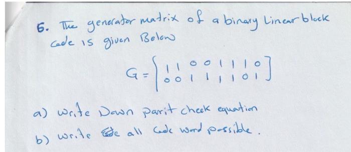 Solved व binary Linear block 5. The generator matrix of cade | Chegg.com