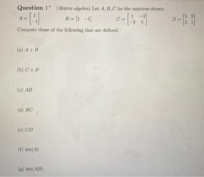 Solved Question 1+(Matrix algebra) Let A,B,C be the matrices | Chegg.com