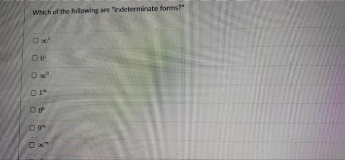 Solved Which of the following are indeterminate forms?" 20° | Chegg.com