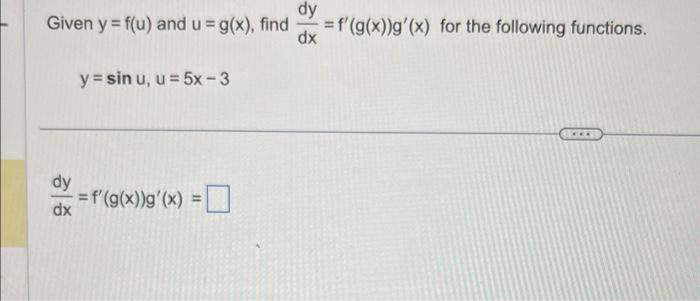 Solved Given y=f(u) and u=g(x), find dxdy=f′(g(x))g′(x) for | Chegg.com