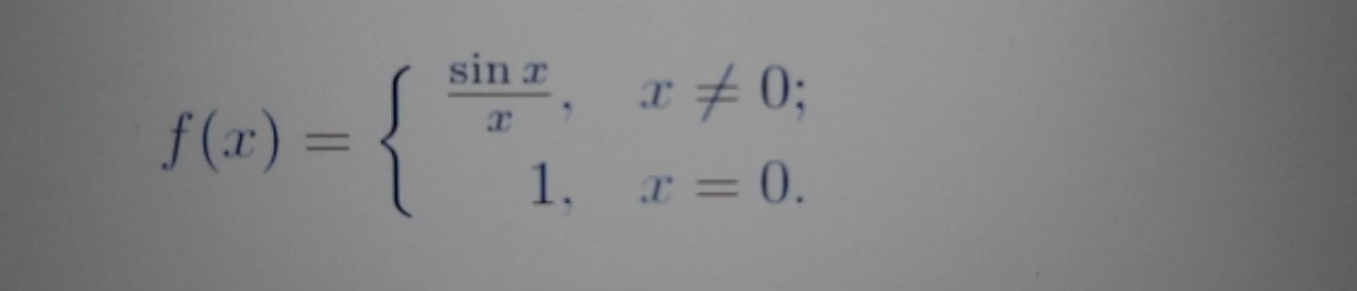 Solved f(x)=⎩⎨⎧xsinx,1,x =0x=0 | Chegg.com