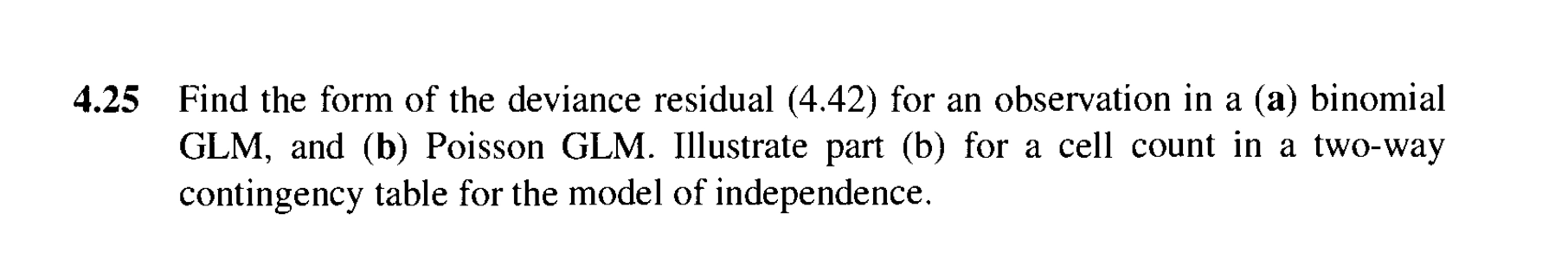 Solved 4.25 ﻿Find the form of the deviance residual (4.42) | Chegg.com