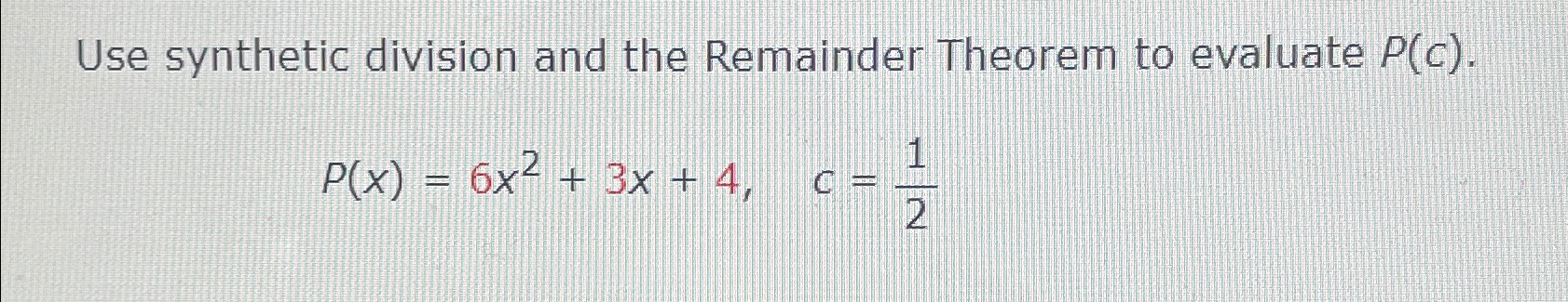 Solved Use synthetic division and the Remainder Theorem to | Chegg.com