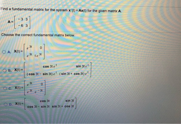 Solved Find a fundamental matrix for the system x'(t) = | Chegg.com