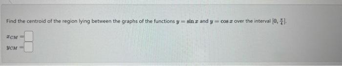 Solved Find the centroid of the region lying between the | Chegg.com