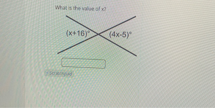 Solved What is the value of x? (x+16) (4x-5)° Scratchpad | Chegg.com
