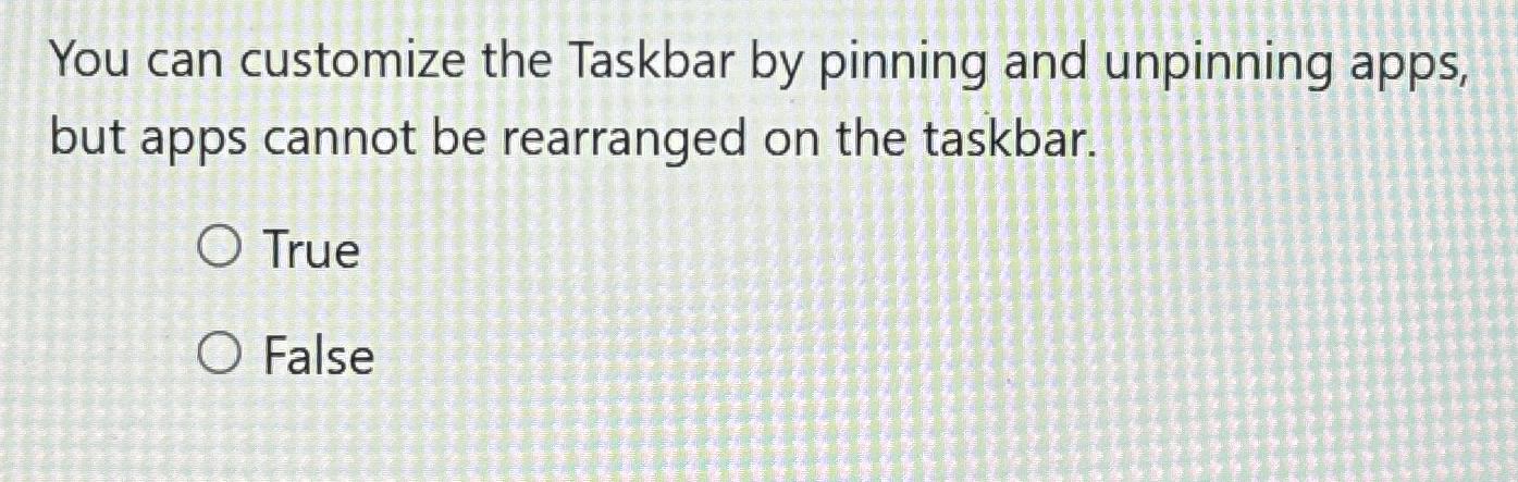 Solved You can customize the Taskbar by pinning and | Chegg.com