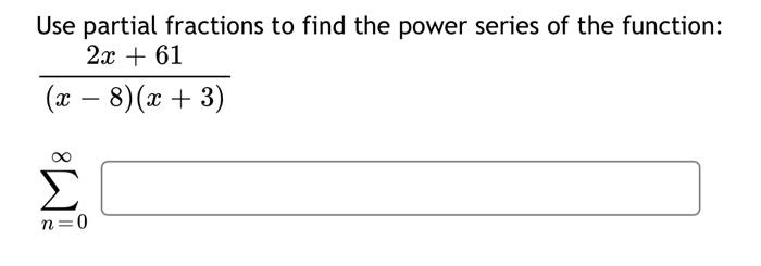 Solved Use partial fractions to find the power series of the | Chegg.com
