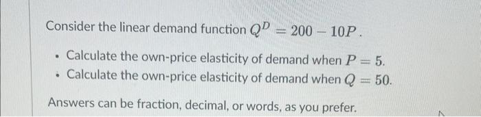 Solved Consider the linear demand function QD=200−10P. - | Chegg.com